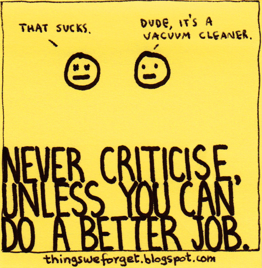 Things We Forget 889 Never Criticise Unless You Can Do A Better Job things-we-forget-889-never-criticise-unless-you-can-do-a-better-job