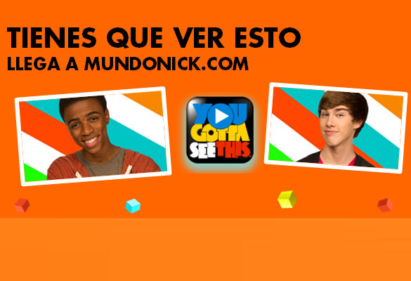 "Tienes Que Ver Esto" llega a Mundonick.com | Mundonick