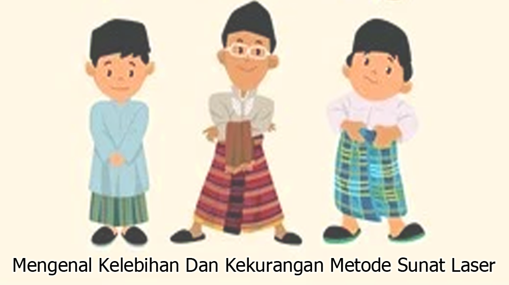 Mengenal Kelebihan Dan Kekurangan Metode Sunat Laser