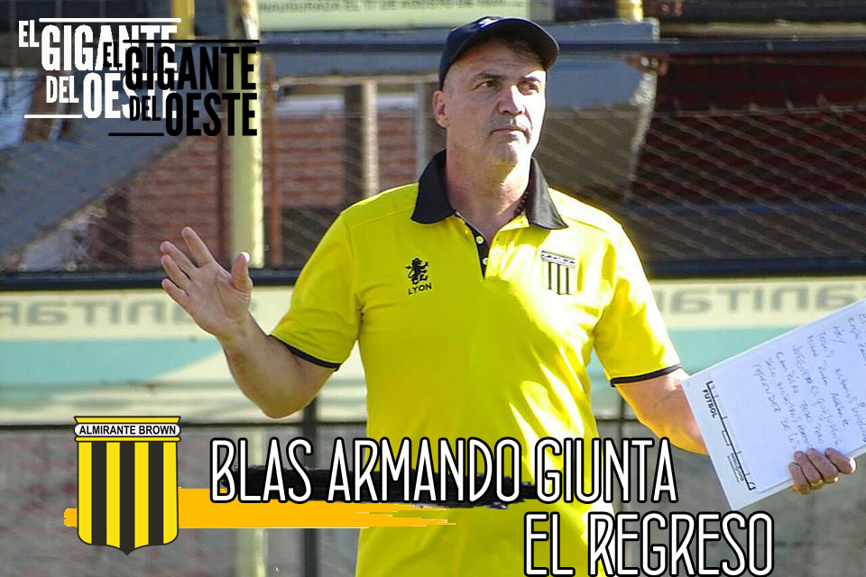 ALMIRANTE BROWN - EL GIGANTE DEL OESTE: Giunta, el regreso