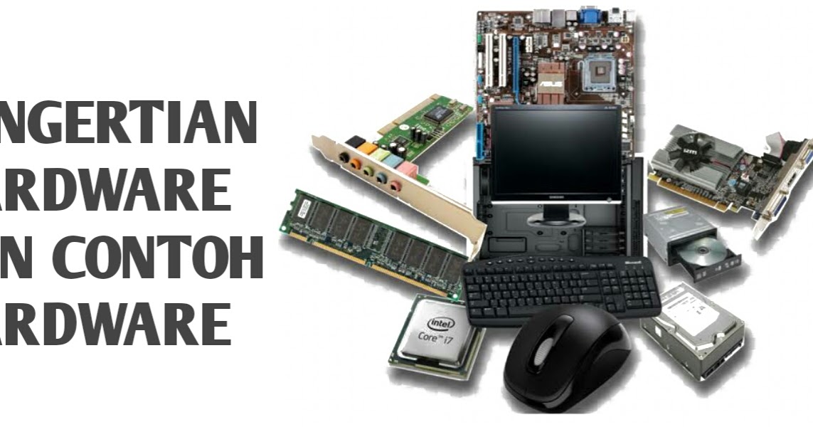 Pengertian Hardware Dan Contoh Hardware - Woll Cyber Team