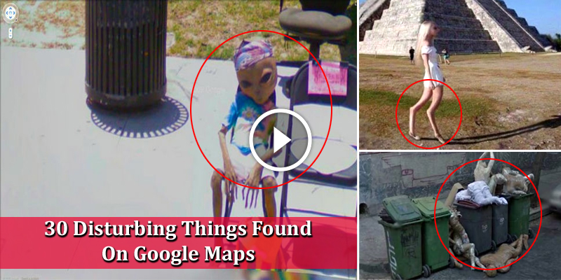 30 Disturbing Things Found On Google Maps - Style Hunt World