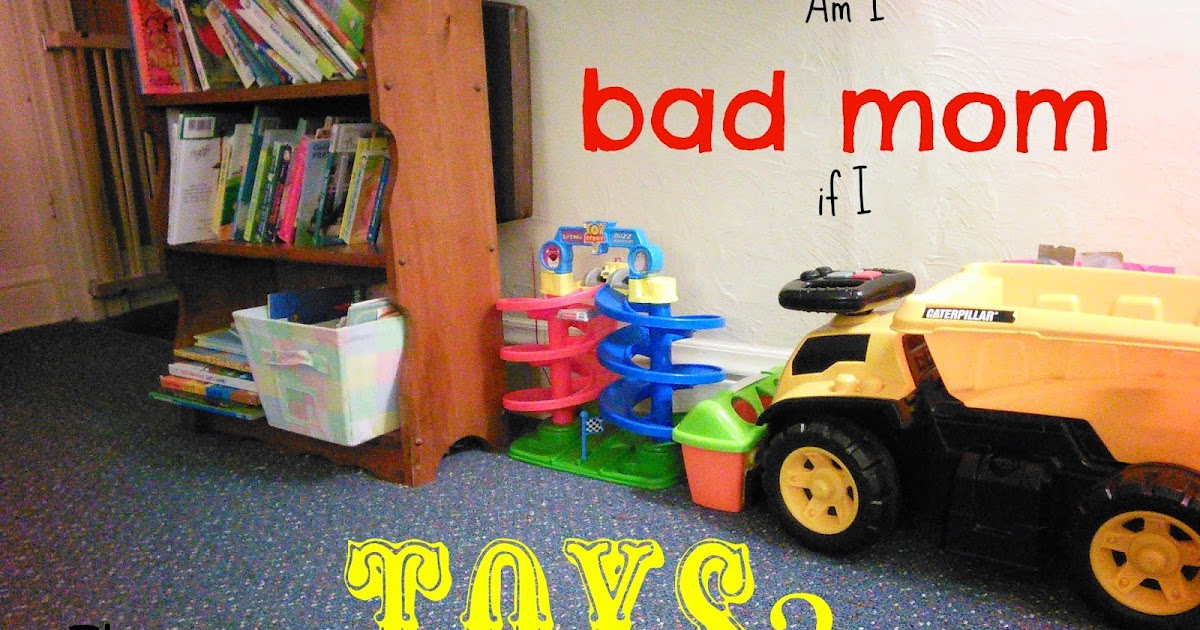 A Mom In The Making: Am I a Bad Mom if I Throw out Toys