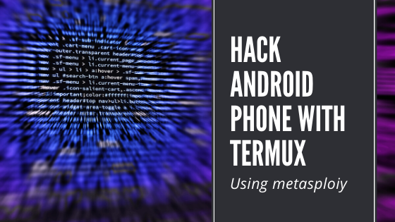 How To Hack Android Phone Using Termux With Metasploit And Ngrok 2020