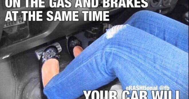 Did you know if you step on the gas and brakes at the same time - Your ...