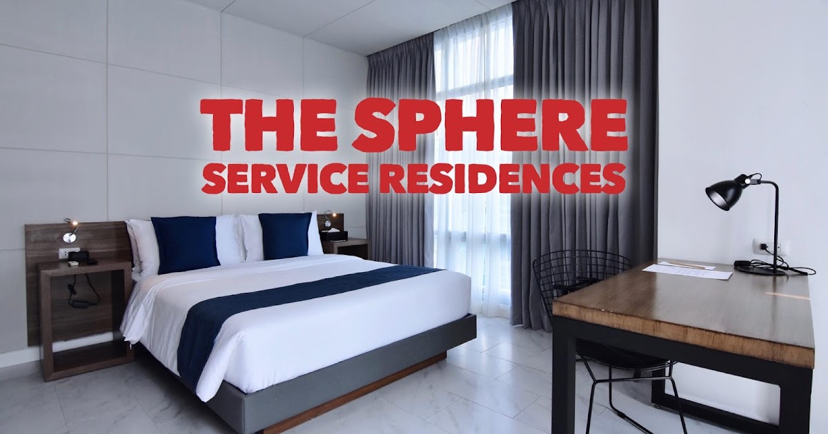 THE SPHERE SERVICED RESIDENCES in MAKATI, "Where Everything Revolves ...