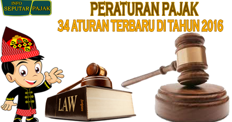 34 Peraturan Perpajakan Terbaru yang Terbit Di Tahun 2016 - Seputar Pajak