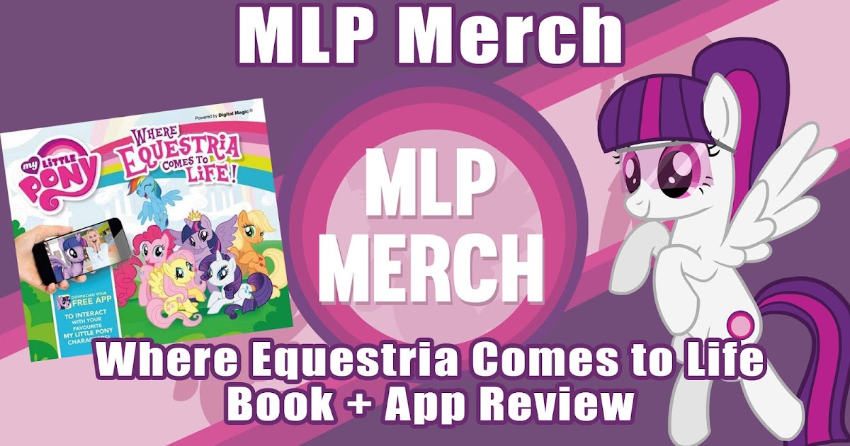 Review - My Little Pony: Where Equestria Comes to Life (AR Book) | MLP ...
