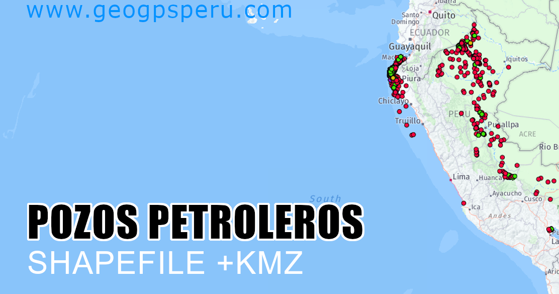GEO GPS PERÚ: Mapa de Pozos Petroleros - Descargar Gratis : Shapefile + KMZ