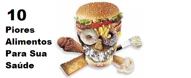 Os 10 piores alimentos de todos os tempos