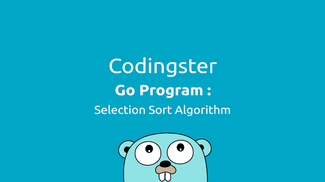 Selection Sort Algorithm in Go (Golang) - Codingster