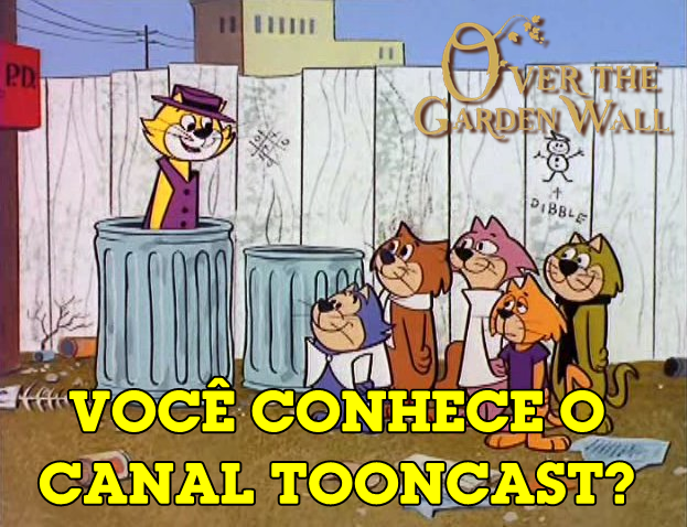 Você conhece o Canal Tooncast?
