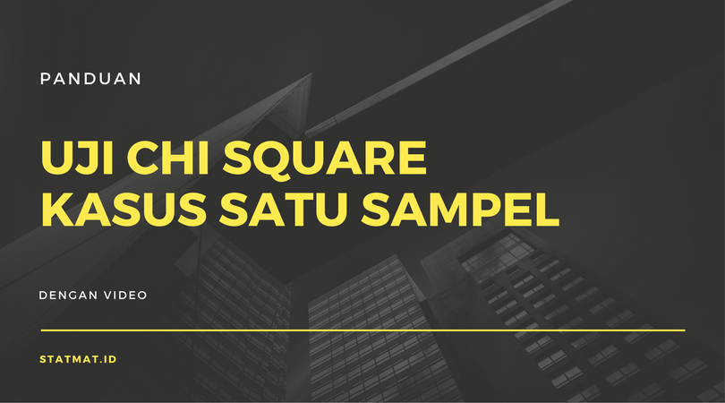Contoh Soal Uji Chi Square Kasus Satu Sampel Dilengkapi Penjelasan [Video]