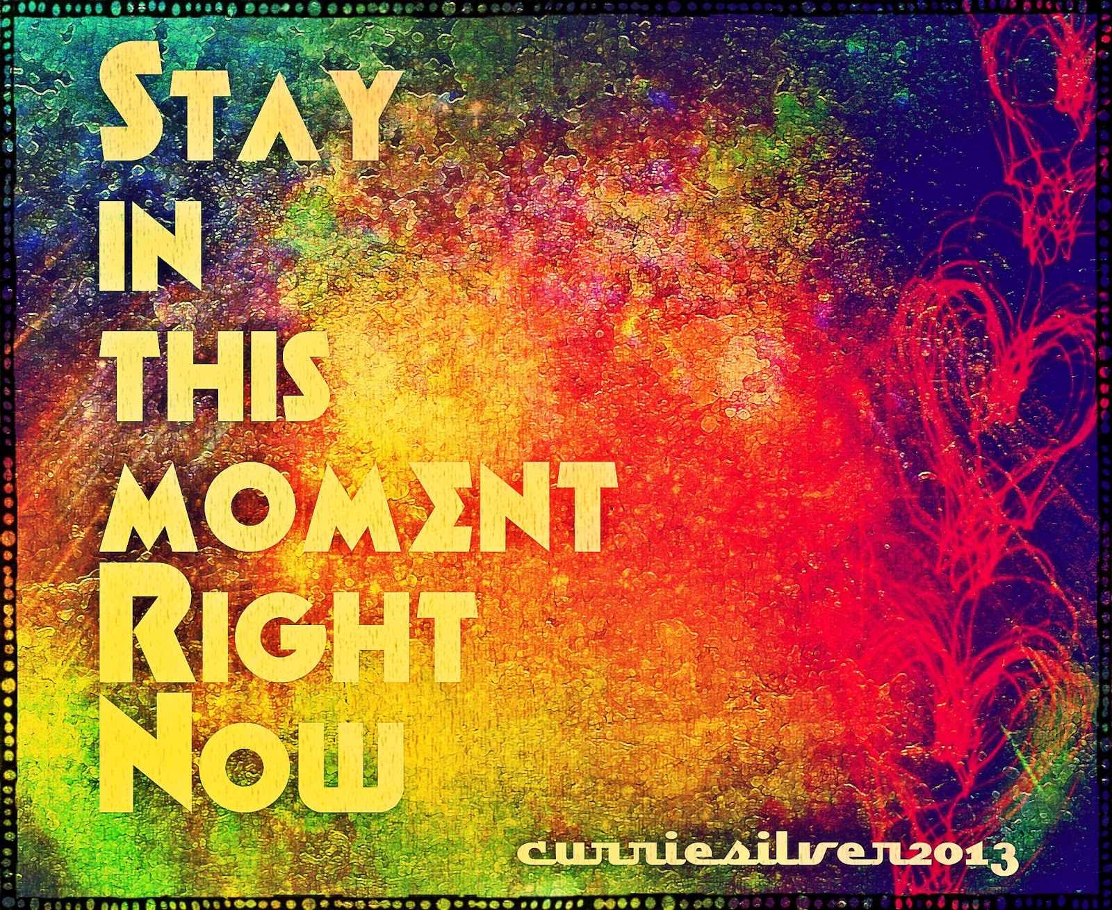 BE Currie: Simple Principles ~ Stay In This Moment Right Now