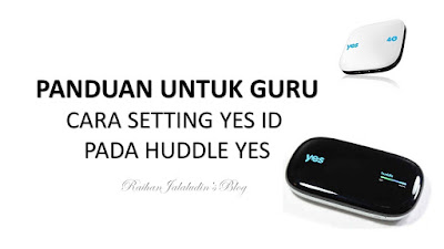 PANDUAN SETTING YES ID PADA HUDDLE YES 4G - Raihan Jalaludin's Blog