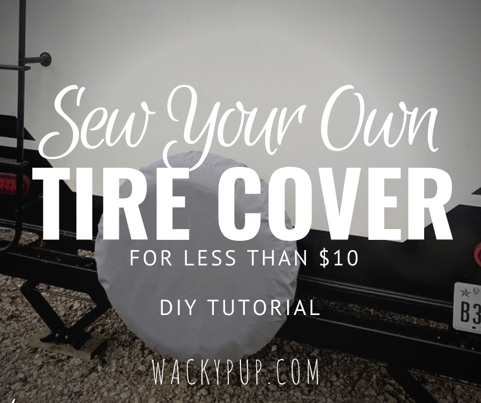 Wacky Pup: How to Sew an RV / Trailer Spare Tire Cover for less than ...
