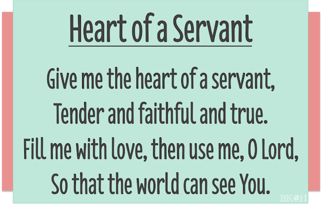 Blissful Keeper at Home: Give me the heart of a servant...