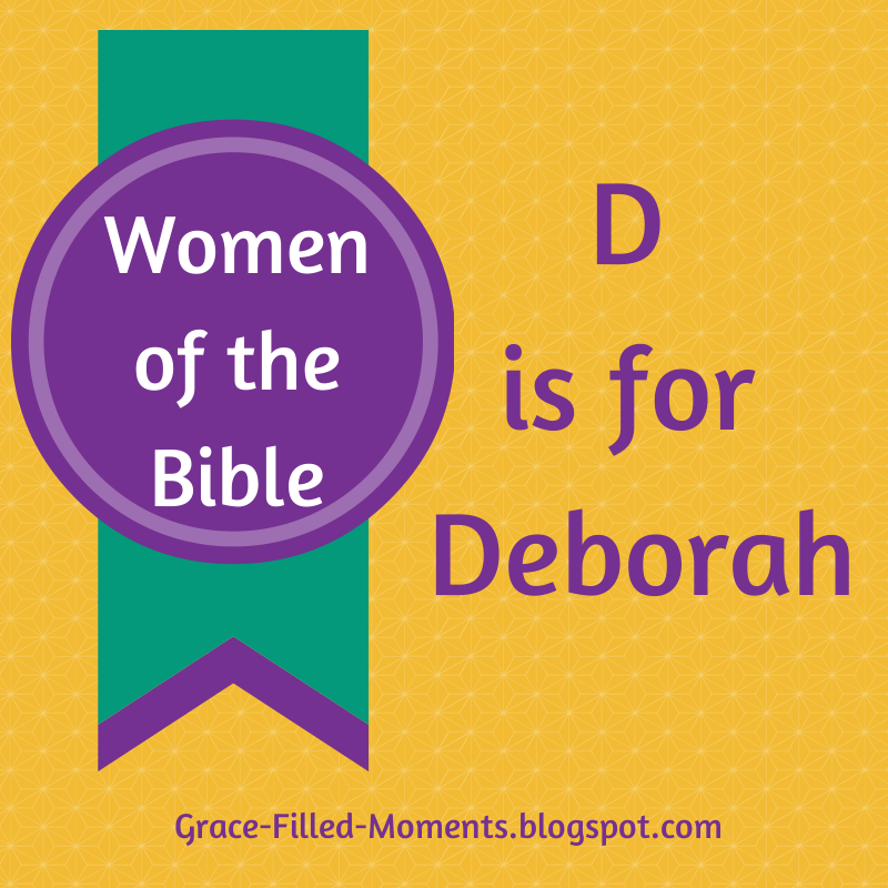 Grace-Filled-Moments : D is for Deborah (Women of the Bible)