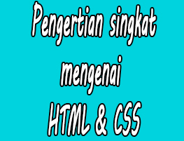 Pengertian singkat mengenai HTML dan CSS - Mari belajar bersama :)