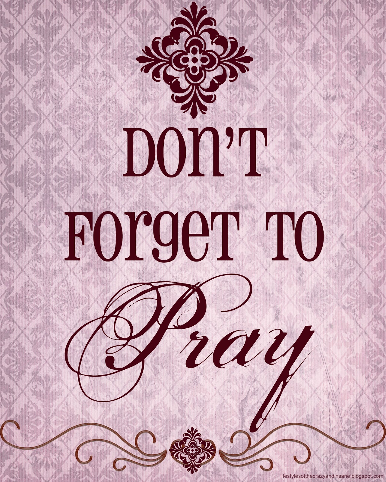 Lifestyles of the Crazy and Insane: Don't Forget to Pray!