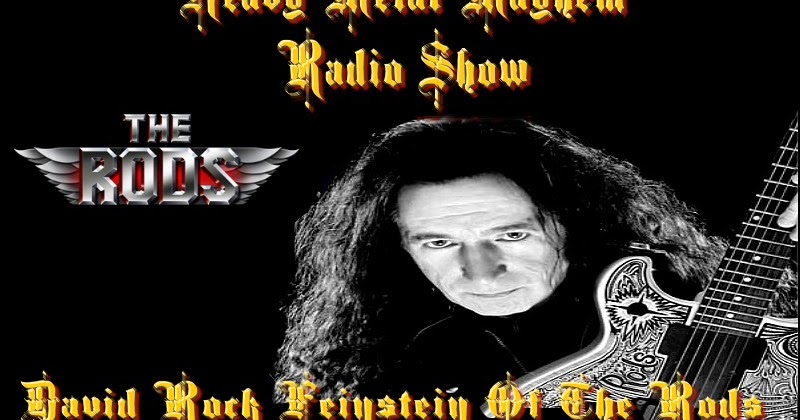 The Heavy Metal Mayhem Radio Show: David 'Rock' Feinstein of The Rods ...