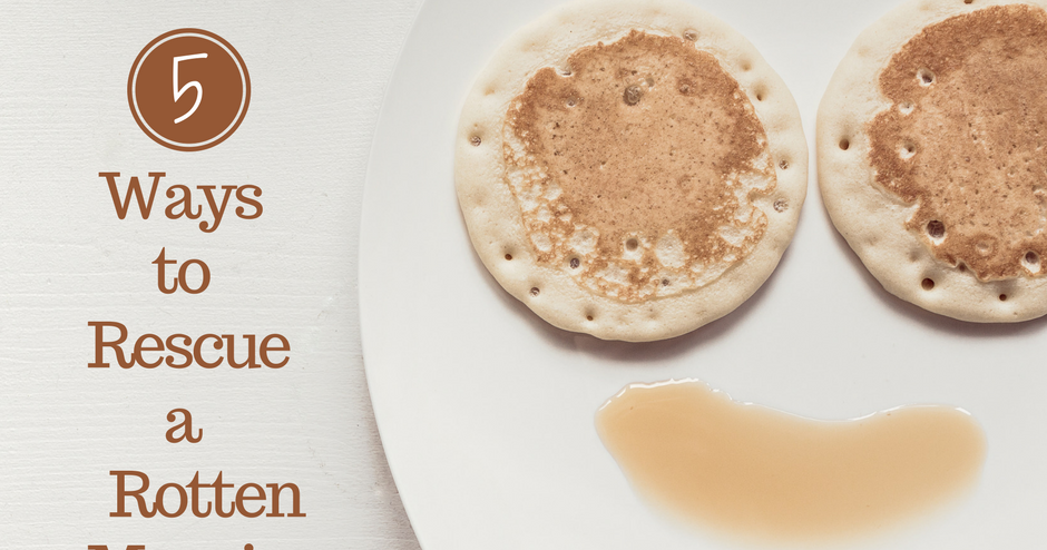 Guilty Chocoholic Mama: Five Ways to Rescue a Rotten Morning