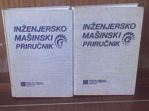 Knjiga za svakoga: INŽENJERSKO MAŠINSKI PRIRUČNIK I i II