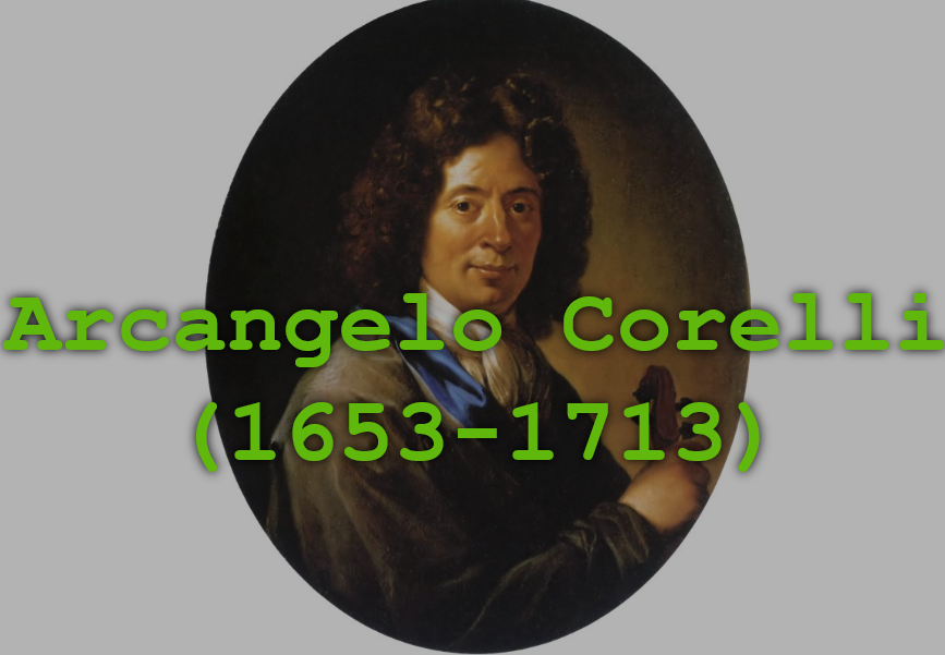 COMPOSITORES BARROCOS: Arcangelo Corelli (1653-1713)