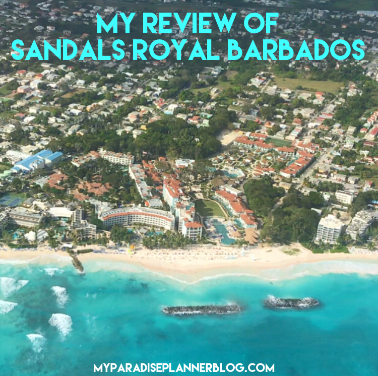 My Review Of Sandals Royal Barbados | My Paradise Planner Travel Blog