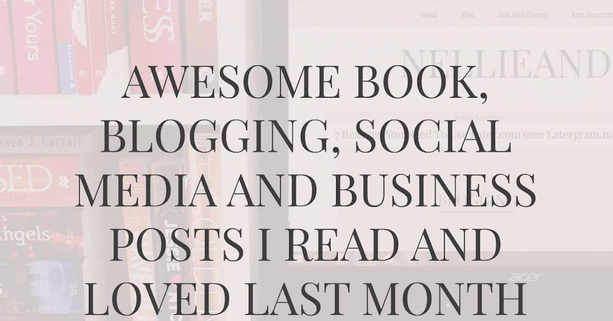 Nellie and Co.: Blogger Love | 200+ Awesome Posts That Rocked April