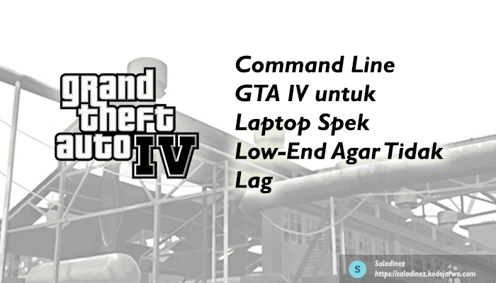 Command Line GTA IV untuk Laptop Spek Low-End Agar Tidak Lag