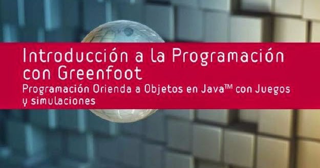 Introduccion a la Programacion con Greenfoot / Programacion Orientada en Java con Juegos y ...