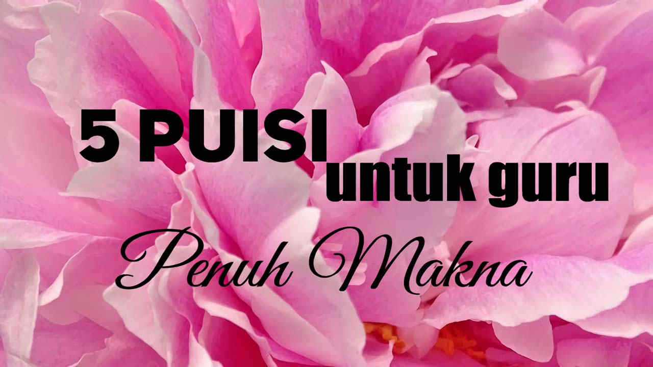 5 Sajak Puisi untuk Guru Penuh Makna - Panduan Mengajar