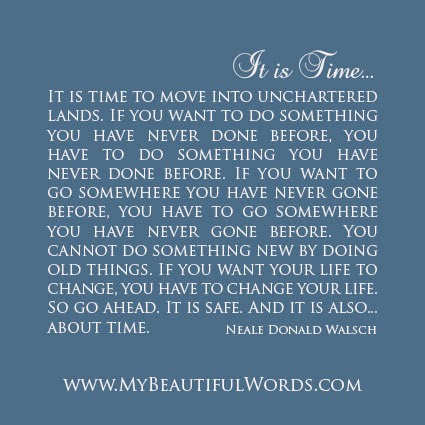 My Beautiful Words.: It is Time...