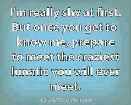 I m Really Shy At First But Once You Get To Know Me Prepare To Meet i-m-really-shy-at-first-but-once-you-get-to-know-me-prepare-to-meet