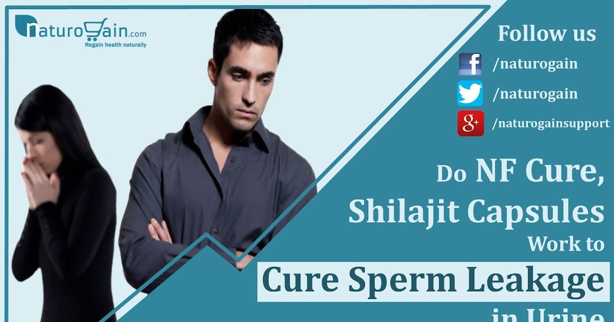 Do Nf Cure Shilajit Capsules Work To Cure Sperm Leakage In Urine