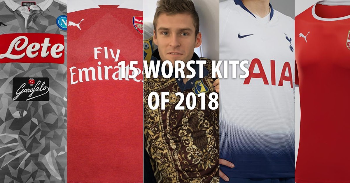 Ranked: The 15 Worst Football Kits Of 2018 - Footy Headlines