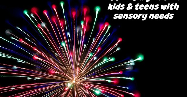 Love That Max : Fourth of July fun for kids and teens with sensory needs