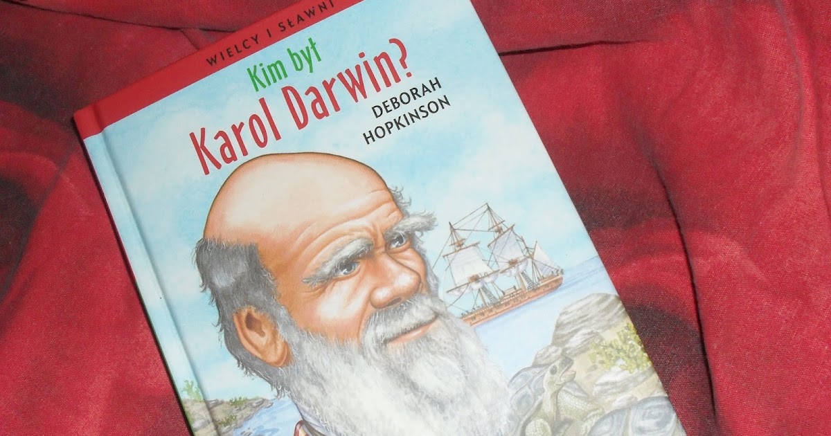 górowianka: Deborah Hopkinson "Kim był Karol Darwin?" il. Nancy Harrison