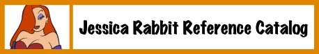 ImNotBad.com - A Jessica Rabbit Site: Jessica Rabbit Reference Catalog