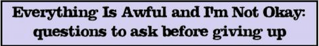 Skip's House of Chaos: Everything Is Awful and I'm Not Okay: questions ...