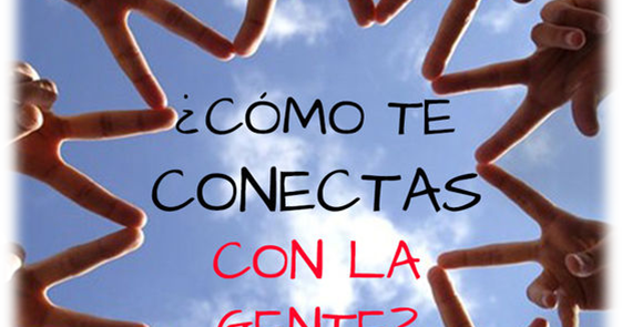 LA HABILIDAD BLANDA DE LA CONEXIÓN Y COMUNICACIÓN EFICAZ “¿Cómo te ...