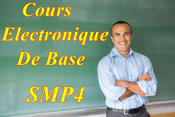 Cours d'Électronique de Base SMP4 - Ajii Te9ra