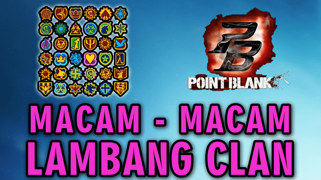 Macam - Macam Lambang Clan di Point Blank, Kamu Pilih yang Mana ...
