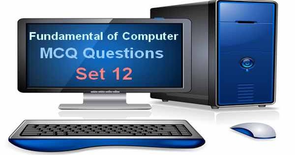 Fundamentals of Computer MCQ Questions With Answers Set 12