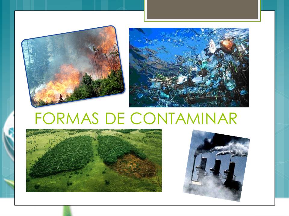 Crea Conciencia Por La Contaminación : FORMAS DE CONTAMINAR