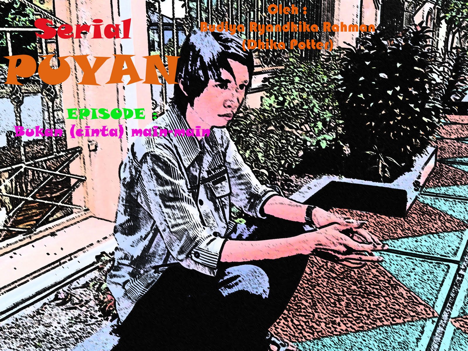 EXPECTRO PATRONOUM: PUYAN:"Bukan (Cinta) Main-Main" part 1