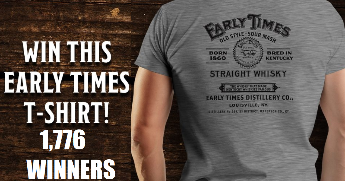 Early Times T-Shirt Giveaway - 1,776 Winners. Limit One Entry Per ...