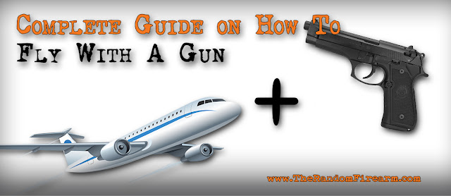 How To Fly with a Gun ~ The Random Firearm