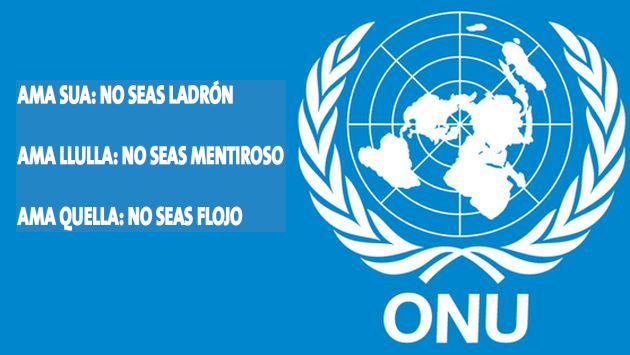 LA ONU APROBÓ COMO PARTE DE SUS PRINCIPIOS A: AMA SUA, AMA LLULLA Y AMA ...